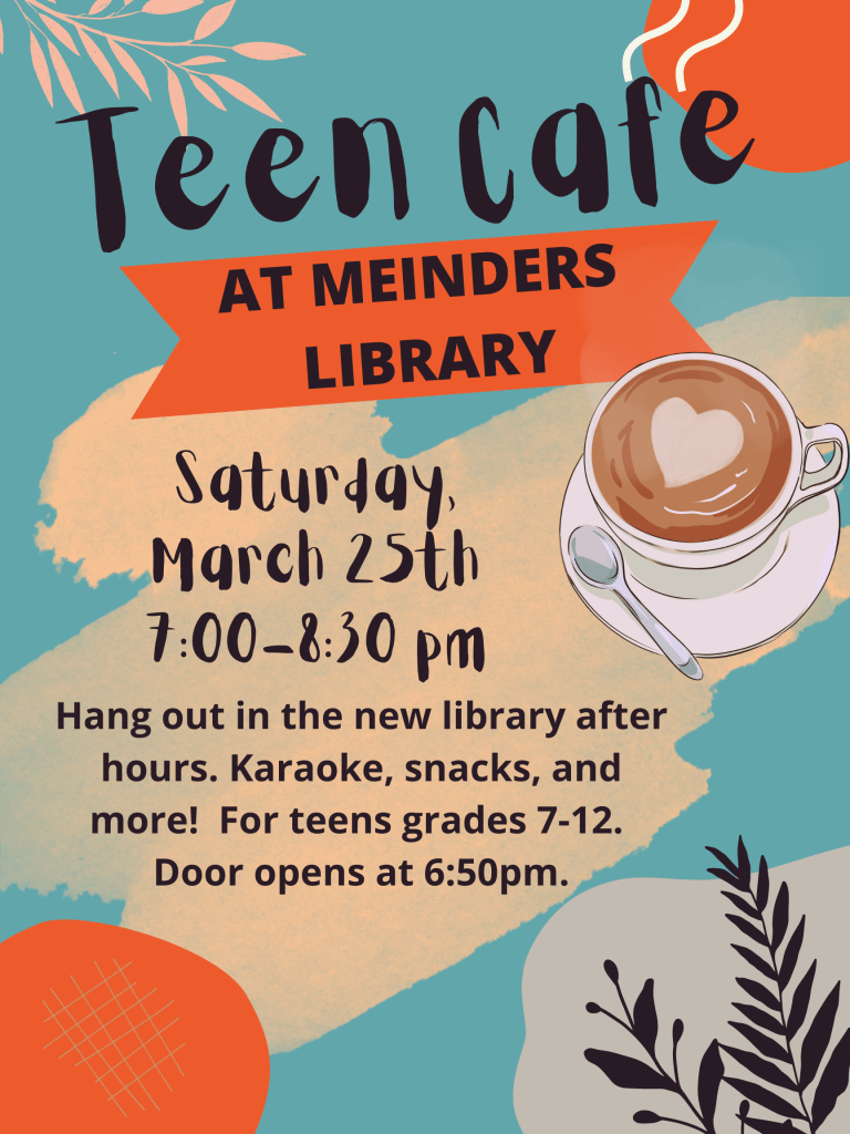 March Teen Cafe – Meinders Community Library